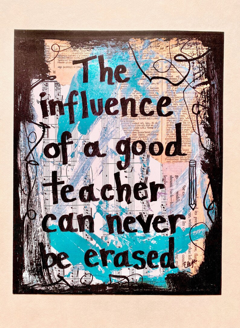 TEACHER "The influence of a good teacher can never be erased." - ART ...